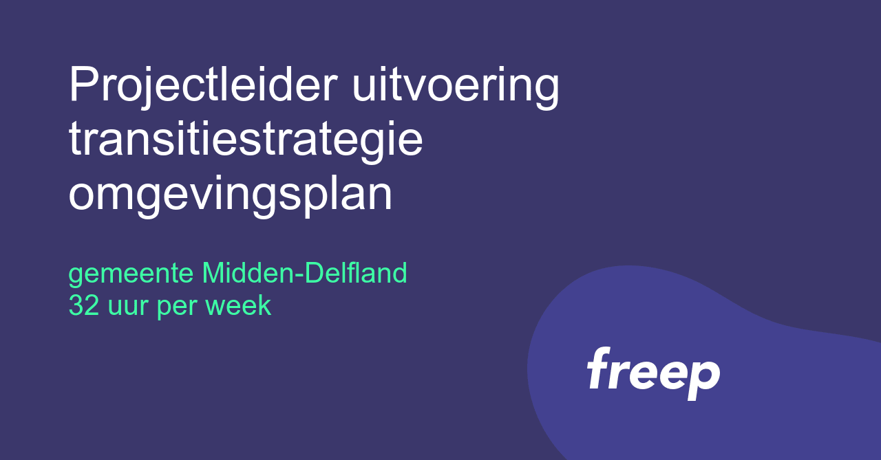 Projectleider uitvoering transitiestrategie omgevingsplan bij gemeente Midden-Delfland - ZZP ...